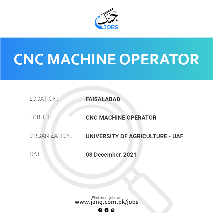 Cnc Machine Operator Job – University Of Agriculture - Uaf - Jobs in ...