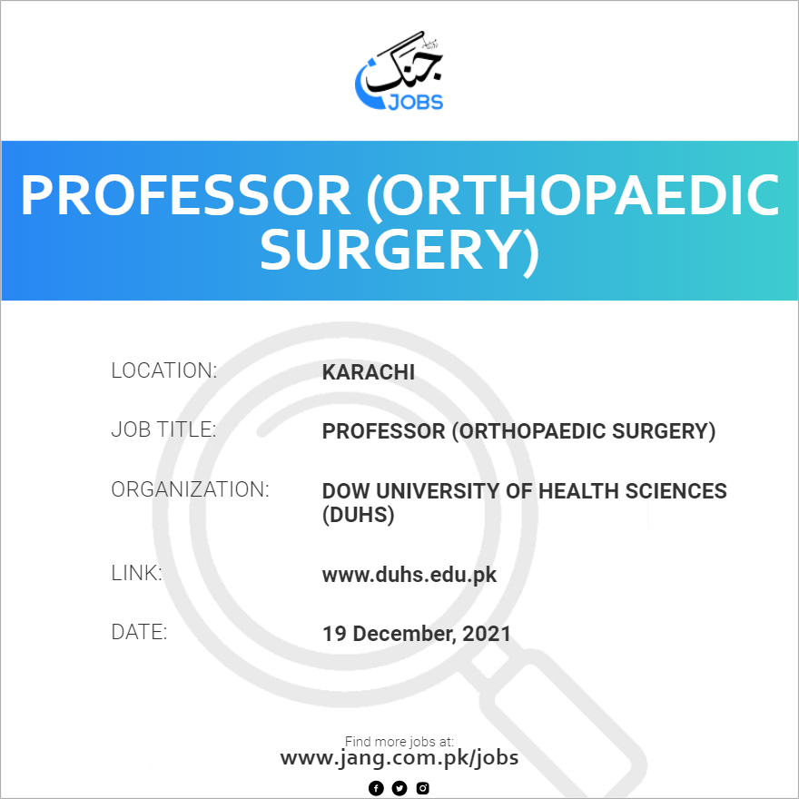 Professor (orthopaedic Surgery) Job – Dow University Of Health Sciences (duhs) - Jobs in Karachi ...