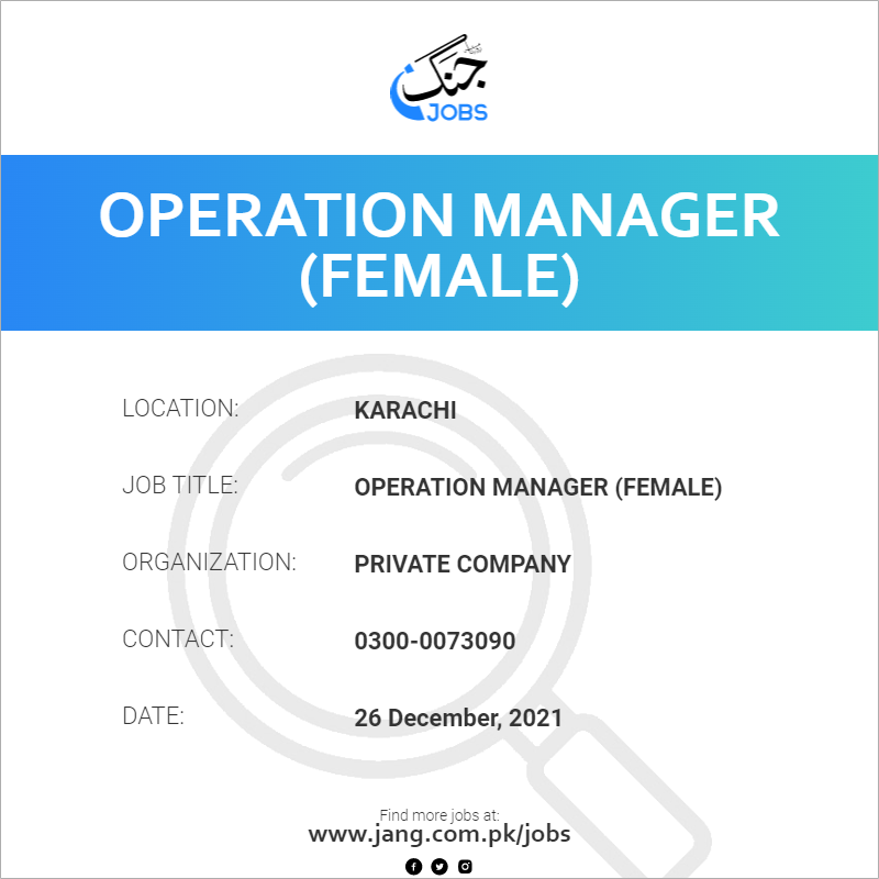 Operation Manager (female) Job – Private Company - Jobs in Karachi – 32057