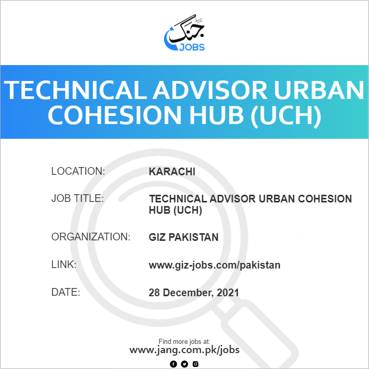 Technical Advisor Urban Cohesion Hub (uch) Job – Giz Pakistan - Jobs in ...