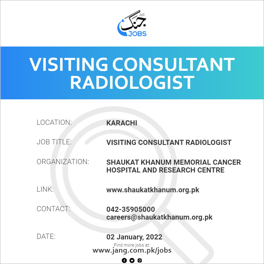 Visiting Consultant Radiologist Job – Shaukat Khanum Memorial Cancer ...