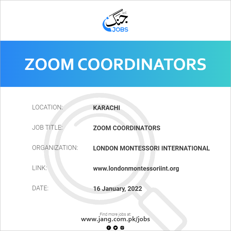 Zoom Coordinators Job – London Montessori International - Jobs in ...