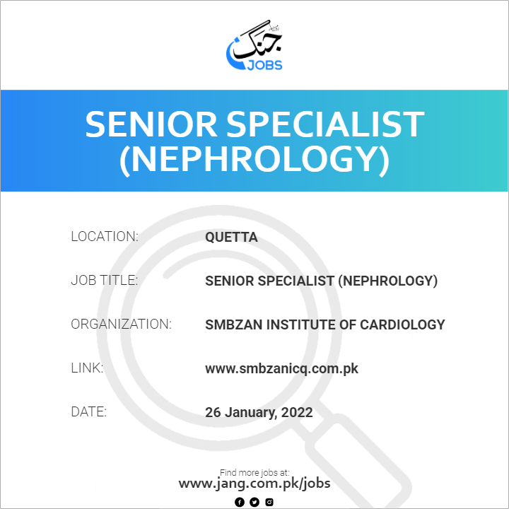 Senior Specialist (nephrology) Job – Smbzan Institute Of Cardiology ...
