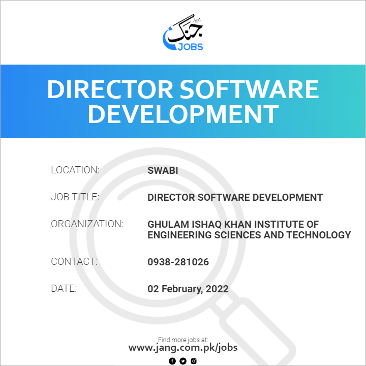 Director Software Development Job – Ghulam Ishaq Khan Institute Of ...