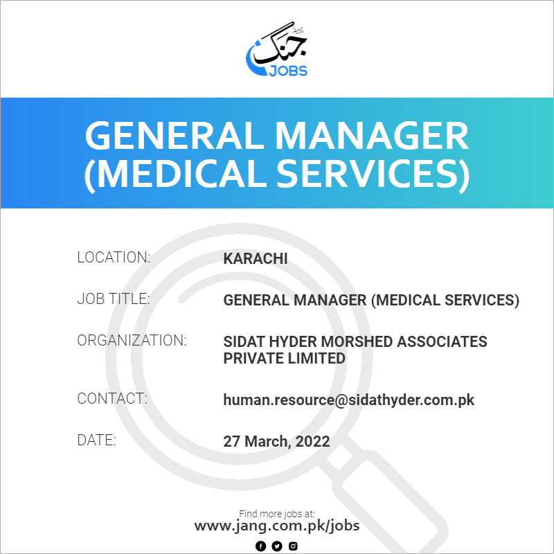 General Manager medical Services Job Sidat Hyder Morshed Associates Private Limited Jobs general-manager-medical-services-job-sidat-hyder-morshed-associates-private-limited-jobs