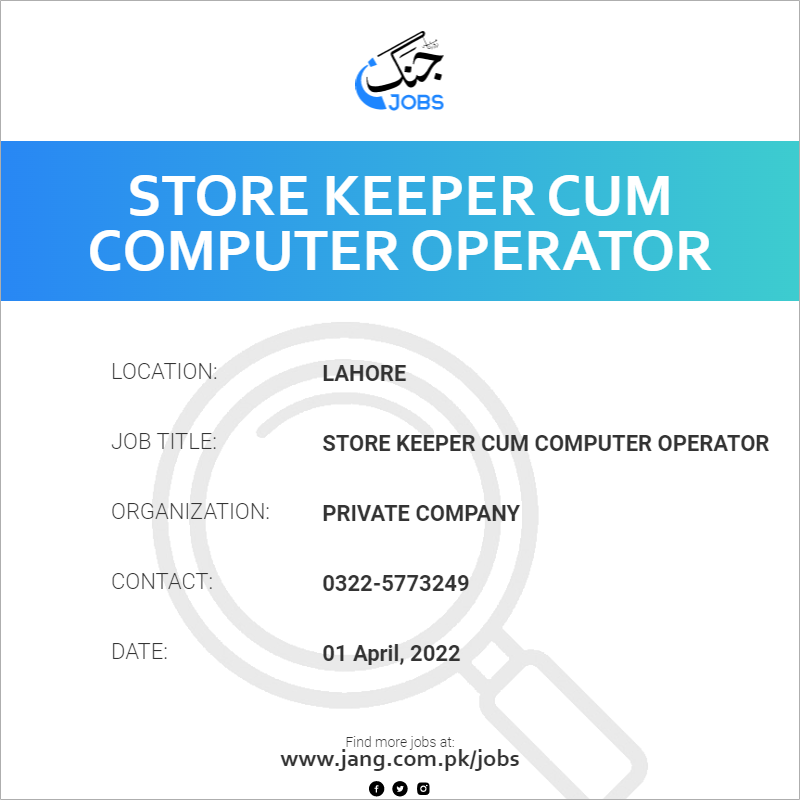 Store Keeper Cum Computer Operator Job – Private Company - Jobs in Lahore – 40233