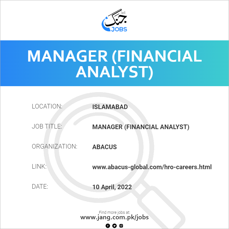 Manager (financial Analyst) Job – Abacus - Jobs in Islamabad – 40699