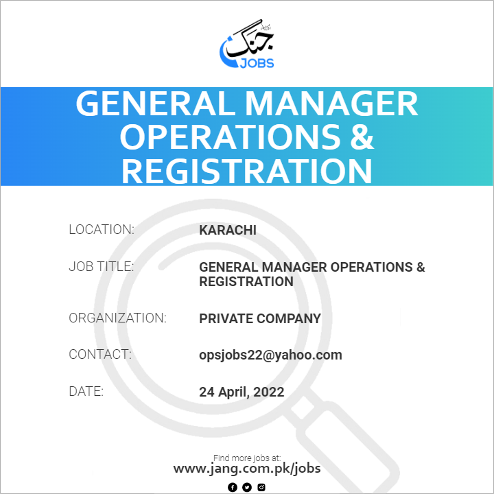General Manager Operations & Registration Job – Private Company - Jobs in Karachi – 41723
