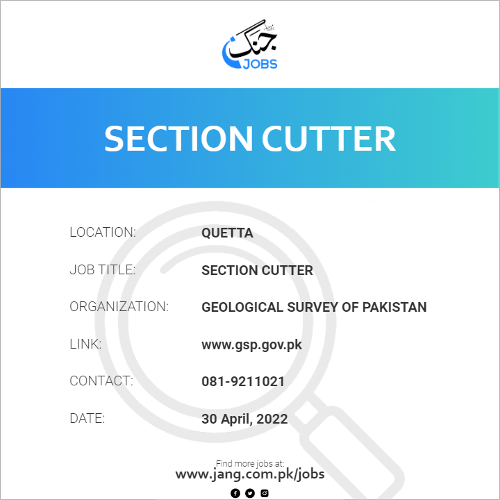 Section Cutter Job – Geological Survey Of Pakistan - Jobs in Quetta – 42230