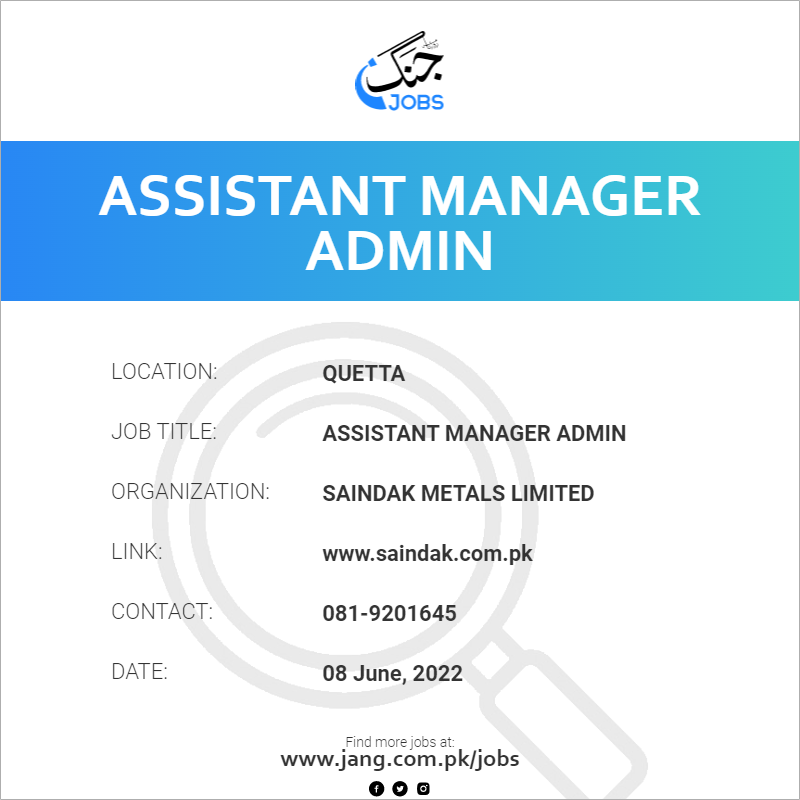 Assistant Manager Admin Job – Saindak Metals Limited - Jobs in Quetta ...