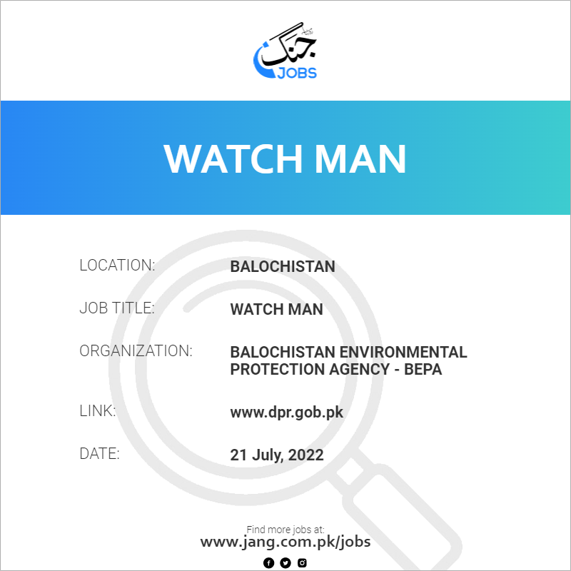 Watch Man Job – Balochistan Environmental Protection Agency - Bepa ...