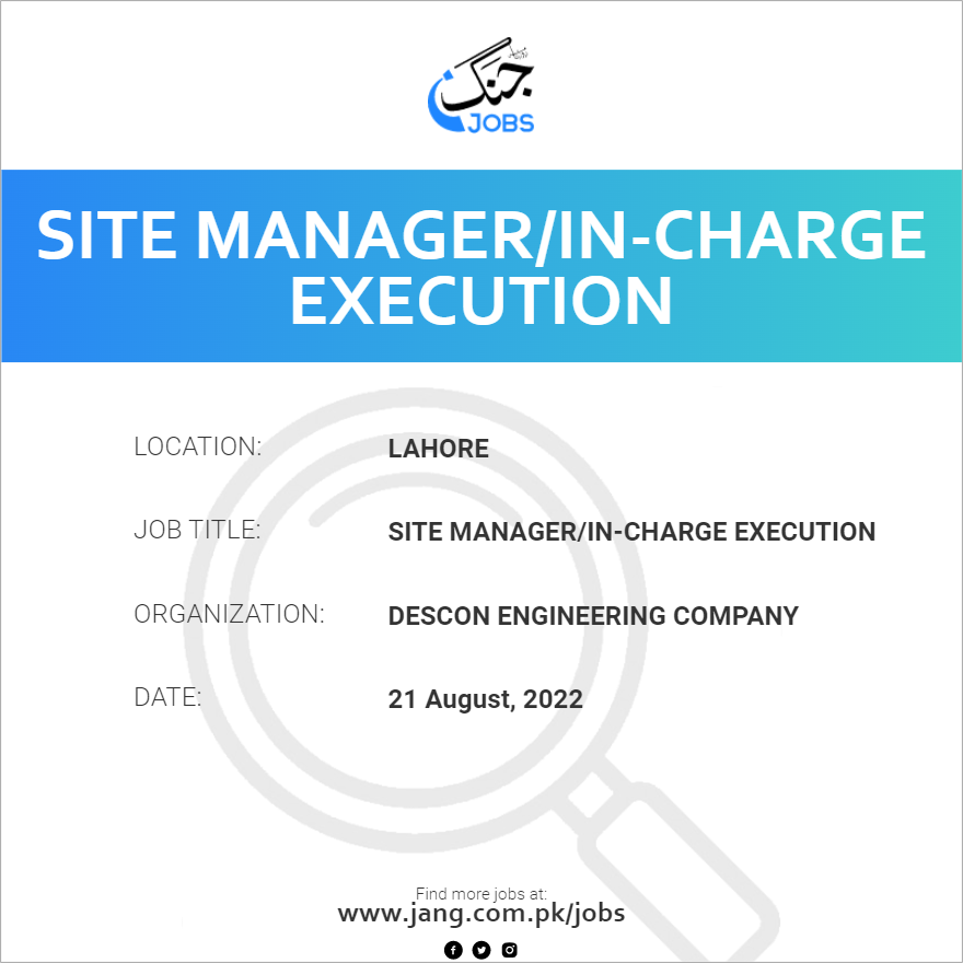 Site Manager/in-charge Execution Job – Descon Engineering Company - Jobs in Lahore – 49951