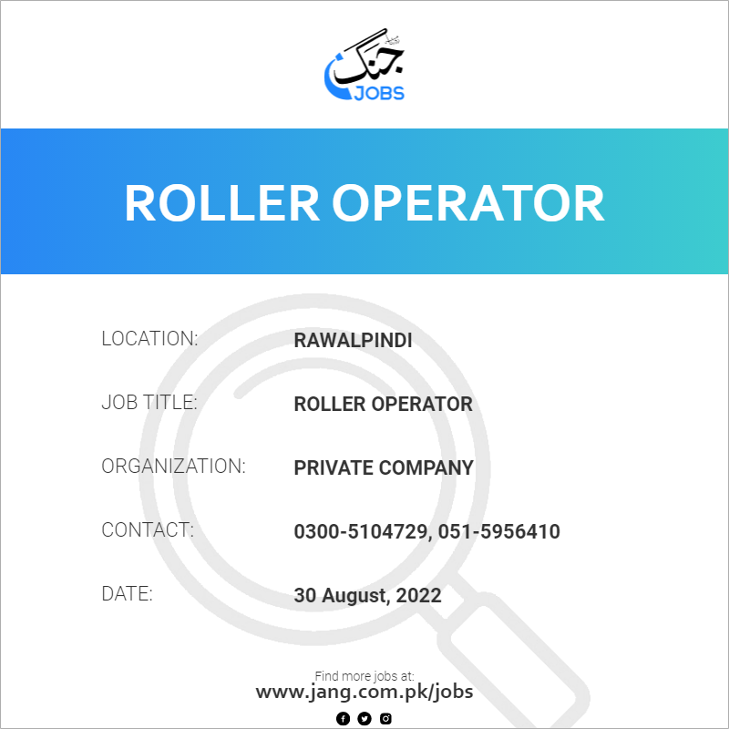 Roller Operator Job – Private Company - Jobs in Rawalpindi – 50601