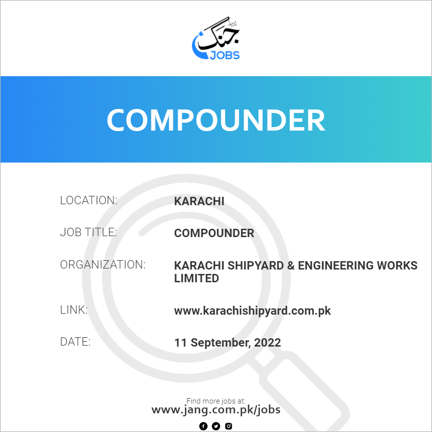 Compounder Job – Karachi Shipyard & Engineering Works Limited - Jobs in ...