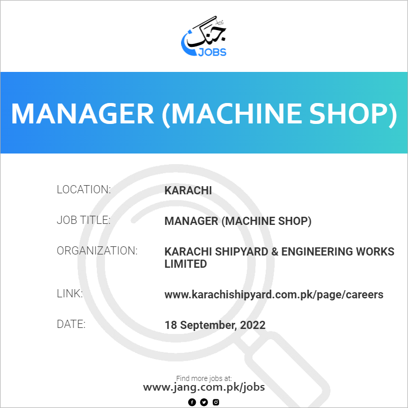 Manager (machine Shop) Job – Karachi Shipyard & Engineering Works ...