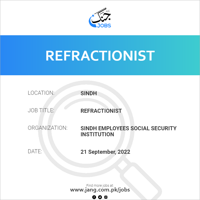 Refractionist Job – Sindh Employees Social Security Institution - Jobs ...