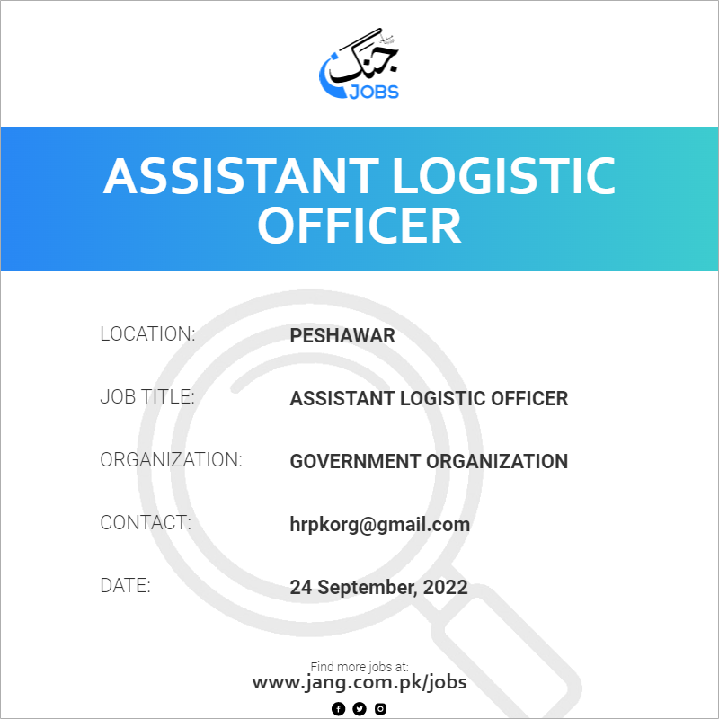 Assistant Logistic Officer Job – Government Organization - Jobs in ...