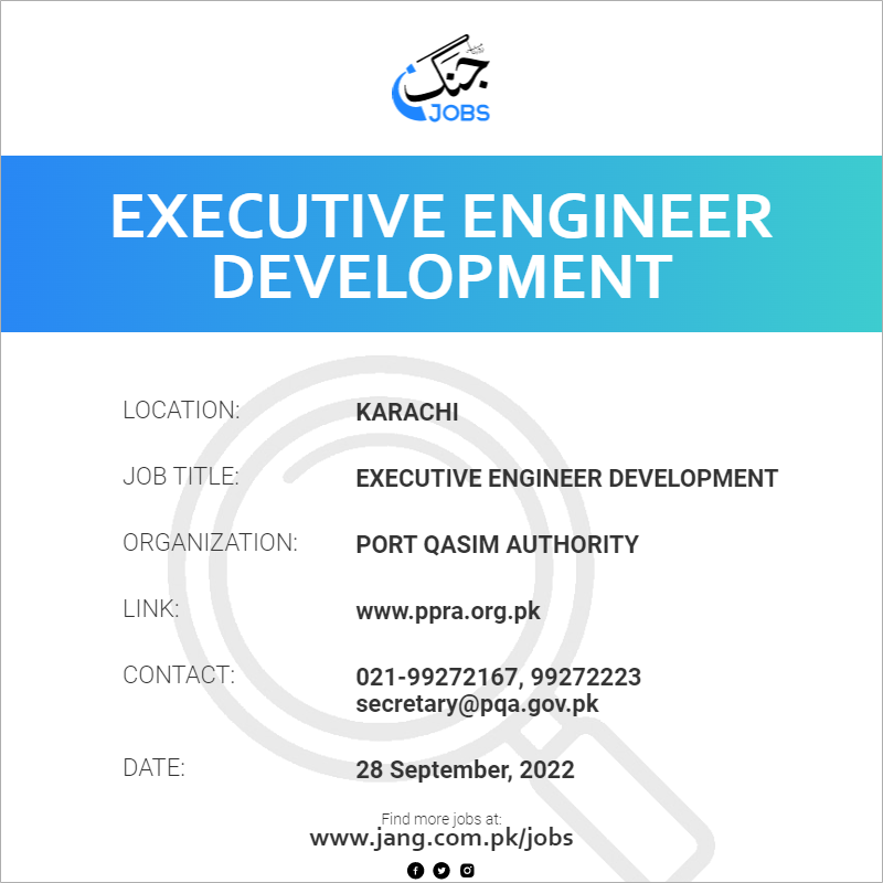 Executive Engineer Development Job – Port Qasim Authority - Jobs in Karachi – 52572