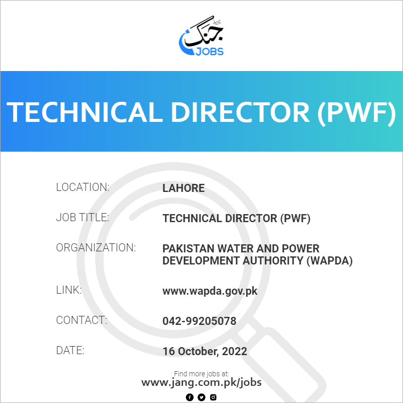 Technical Director (pwf) Job – Pakistan Water And Power Development ...