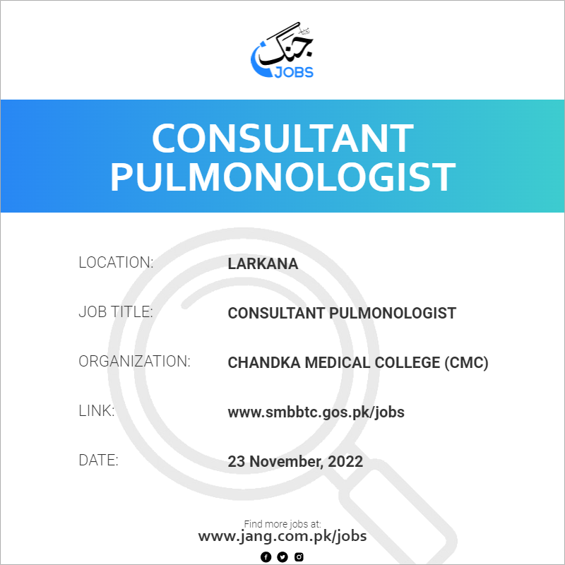 Consultant Pulmonologist Job – Chandka Medical College (cmc) - Jobs in ...