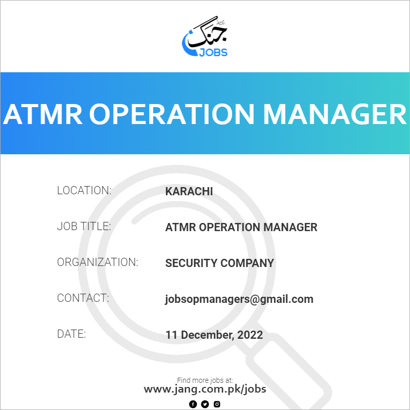 Atmr Operation Manager Job – Security Company - Jobs in Karachi – 56761