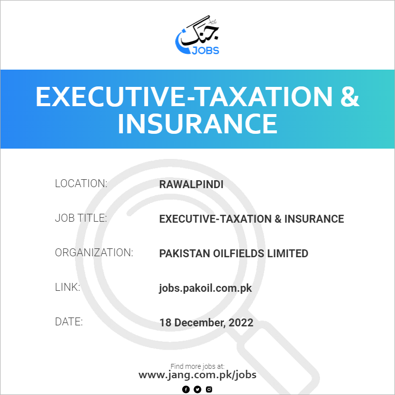 Executive-taxation & Insurance Job – Pakistan Oilfields Limited - Jobs ...