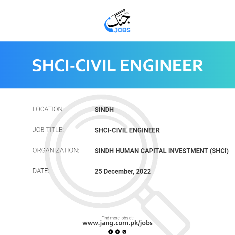 Shci civil Engineer Job Sindh Human Capital Investment shci Jobs Shci civil Engineer Job Sindh Human Capital Investment shci Jobs