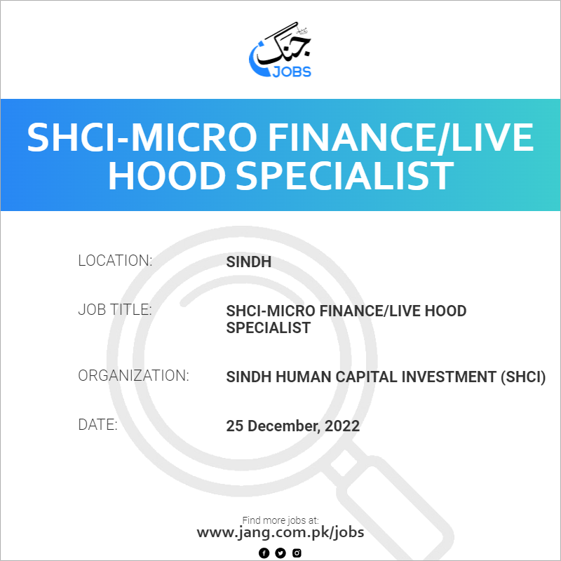 Shci-micro Finance/live Hood Specialist Job – Sindh Human Capital ...