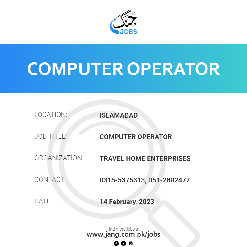 Computer Operator Job – Travel Home Enterprises - Jobs in Islamabad – 60088