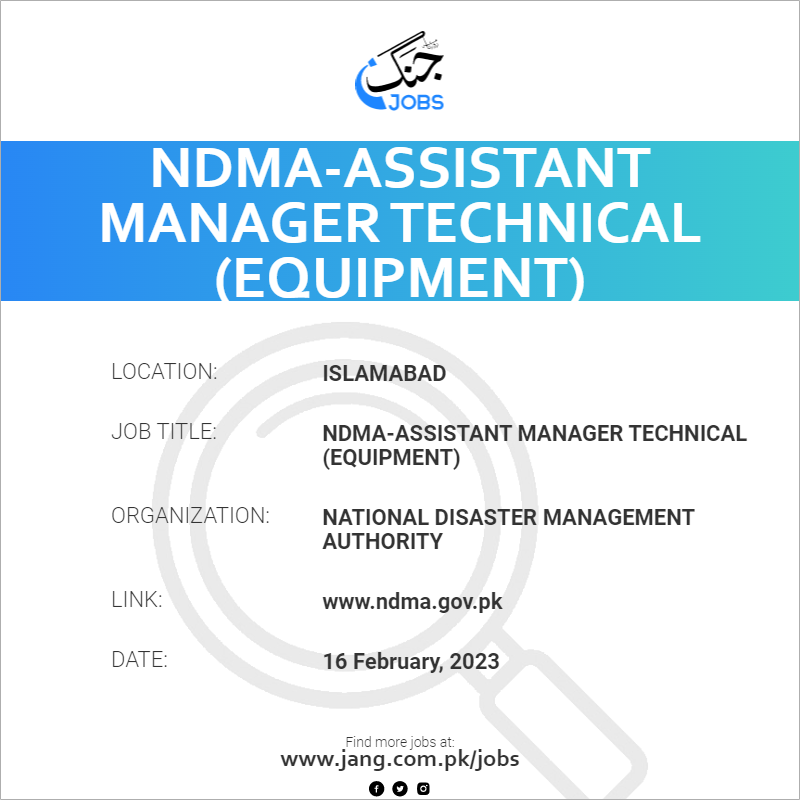 Ndma-assistant Manager Technical (equipment) Job – National Disaster ...