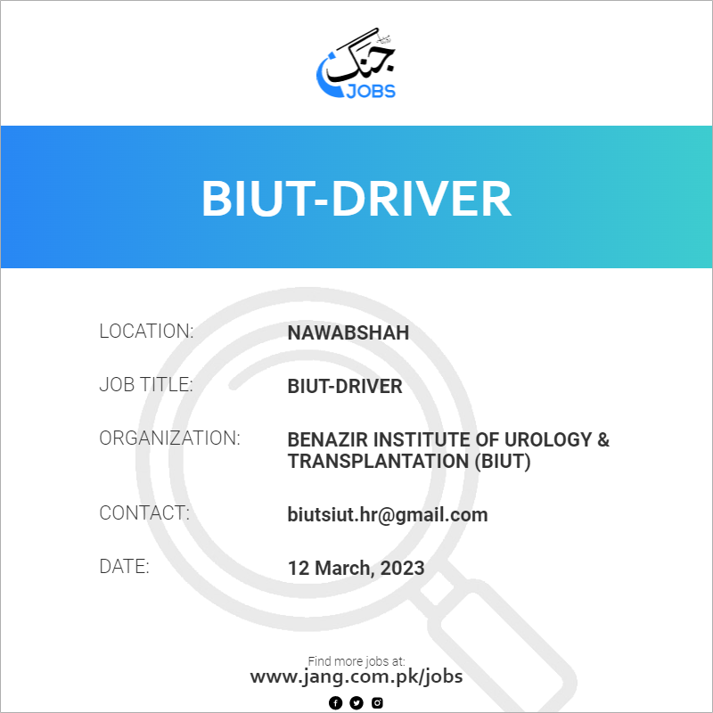 Biut-driver Job – Benazir Institute Of Urology & Transplantation (biut ...