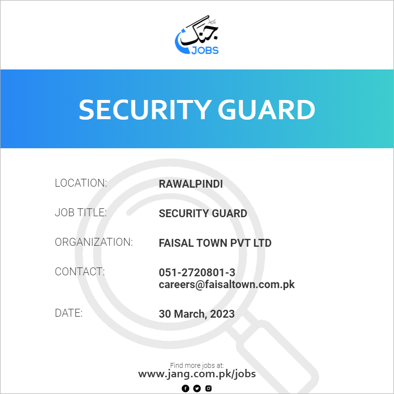 Security Guard Job – Faisal Town Pvt Ltd - Jobs in Rawalpindi – 62078