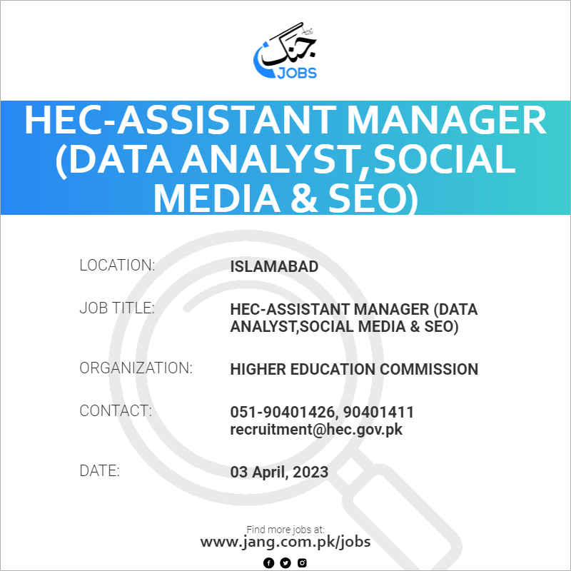 Hec-assistant Manager (data Analyst,social Media & Seo) Job – Higher Education Commission - Jobs ...
