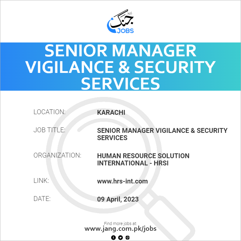 Senior Manager Vigilance & Security Services Job – Human Resource Solution International - Hrsi ...