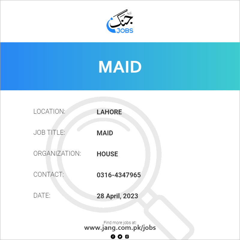 Maid Job – House - Jobs in Lahore – 63135