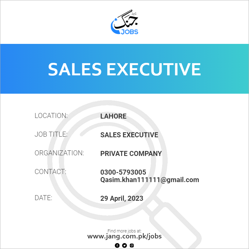 Sales Executive Job – Private Company - Jobs in Lahore – 63186