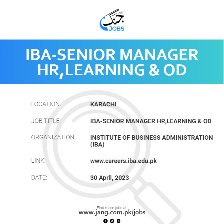 Iba-senior Manager Hr,learning & Od Job – Institute Of Business Administration (iba) - Jobs in ...