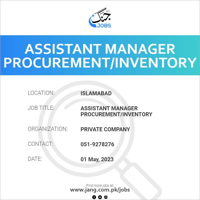 Assistant Manager Procurement/inventory Job – Private Company - Jobs in ...