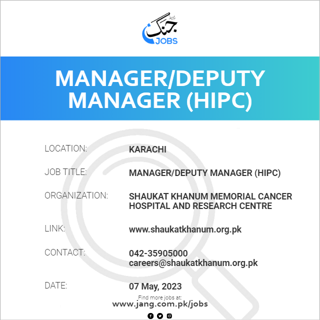Manager/deputy Manager (hipc) Job – Shaukat Khanum Memorial Cancer Hospital And Research Centre ...