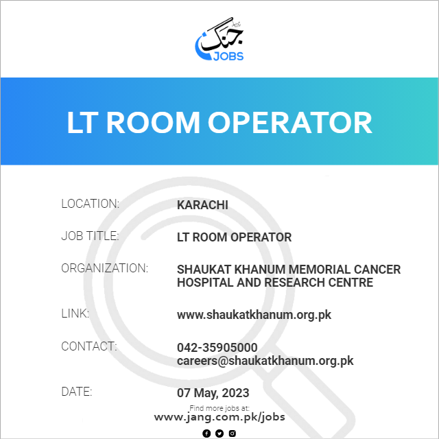 Lt Room Operator Job – Shaukat Khanum Memorial Cancer Hospital And ...
