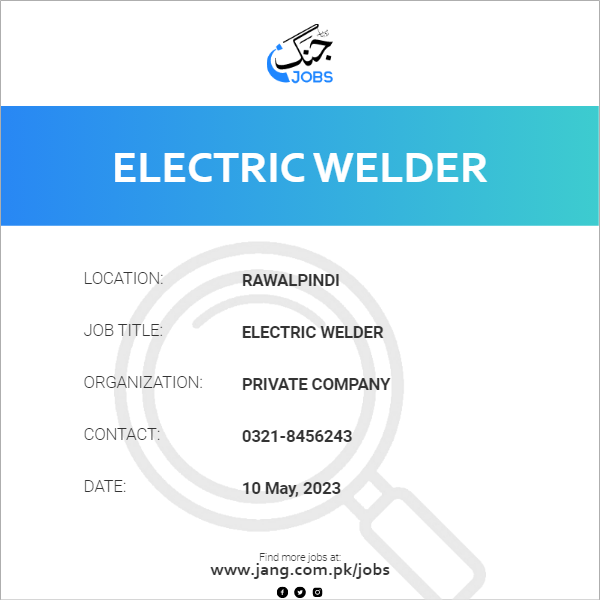 Electric Welder Job – Private Company - Jobs in Rawalpindi – 63972