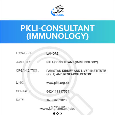 Pkli-consultant (immunology) Job – Pakistan Kidney And Liver Institute ...
