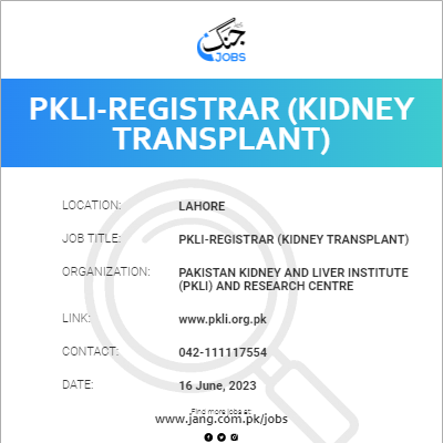 Pkli-registrar (kidney Transplant) Job – Pakistan Kidney And Liver ...