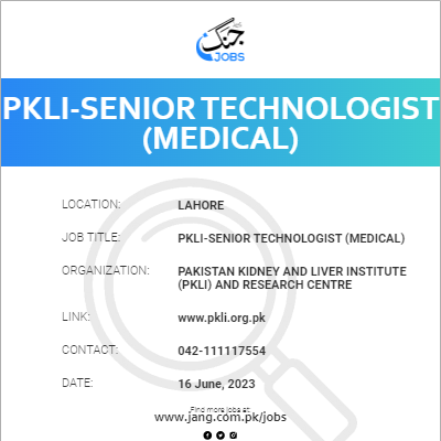 Pkli-senior Technologist (medical) Job – Pakistan Kidney And Liver ...