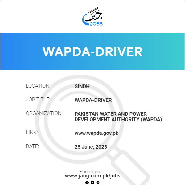 Wapda-driver Job – Pakistan Water And Power Development Authority ...