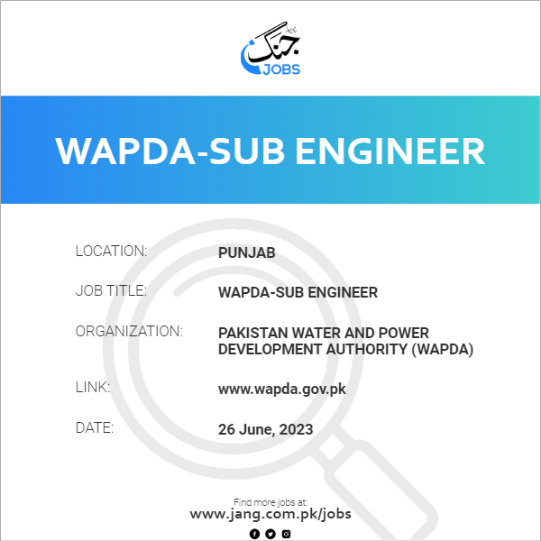 Wapda-sub Engineer Job – Pakistan Water And Power Development Authority ...