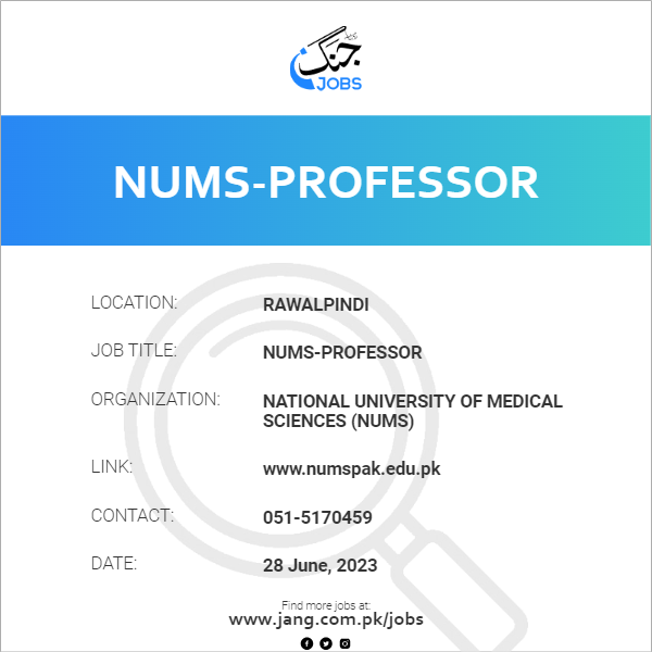 Nums-professor Job – National University Of Medical Sciences (nums) - Jobs in Rawalpindi – 66751