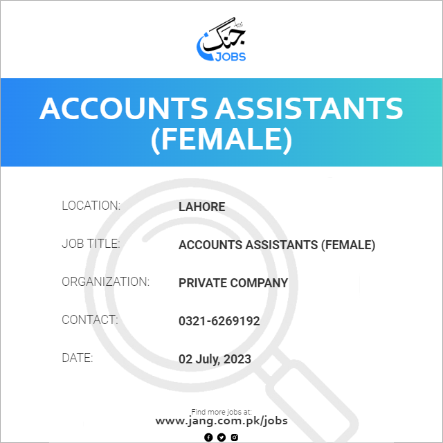 Accounts Assistants (female) Job – Private Company - Jobs in Lahore – 66885